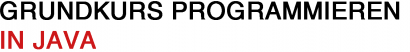 GRUNDKURS PROGRAMMIEREN IN JAVA