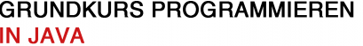 GRUNDKURS PROGRAMMIEREN IN JAVA